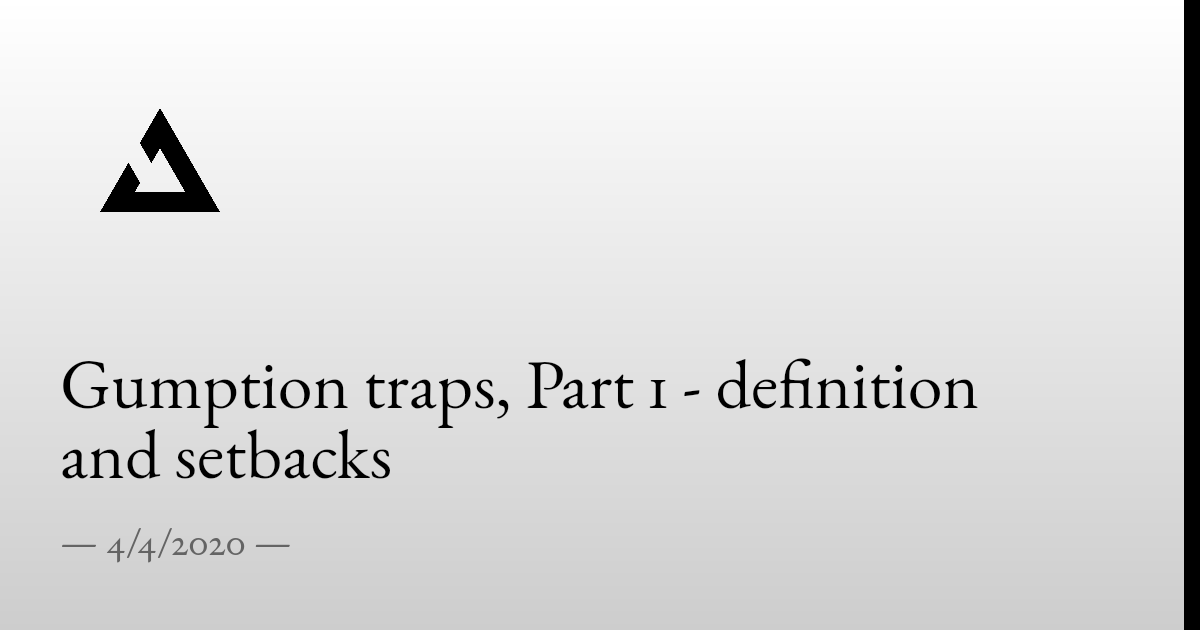 Gumption traps, Part 1 - definition and setbacks • Inter Caetera